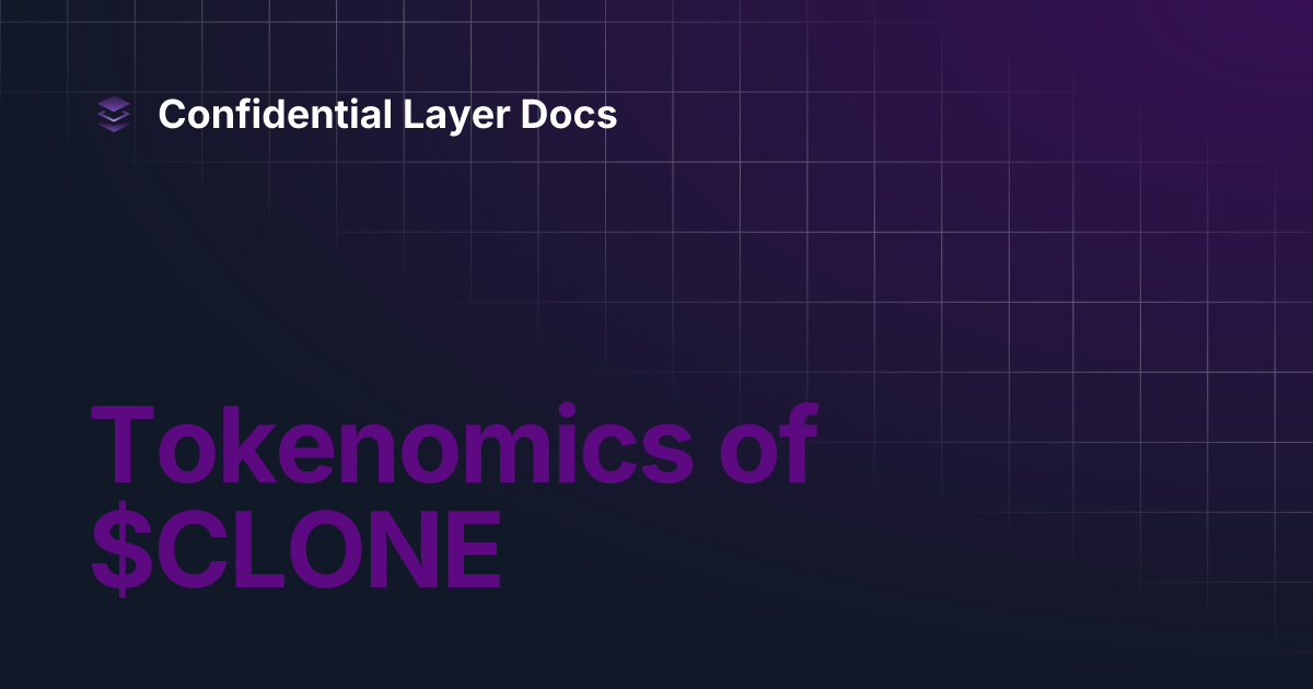 Tokenomics of $CLONE | Confidential Layer Docs