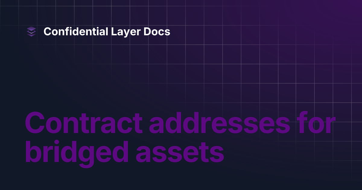 Contract addresses for bridged assets | Confidential Layer Docs
