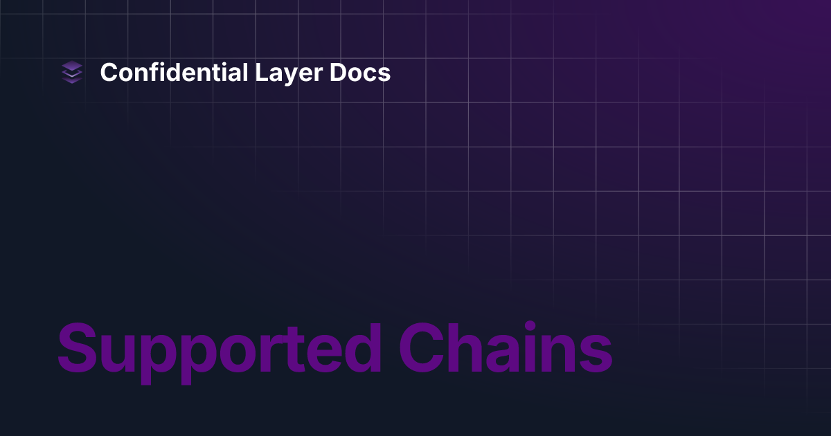 Supported Chains | Confidential Layer Docs