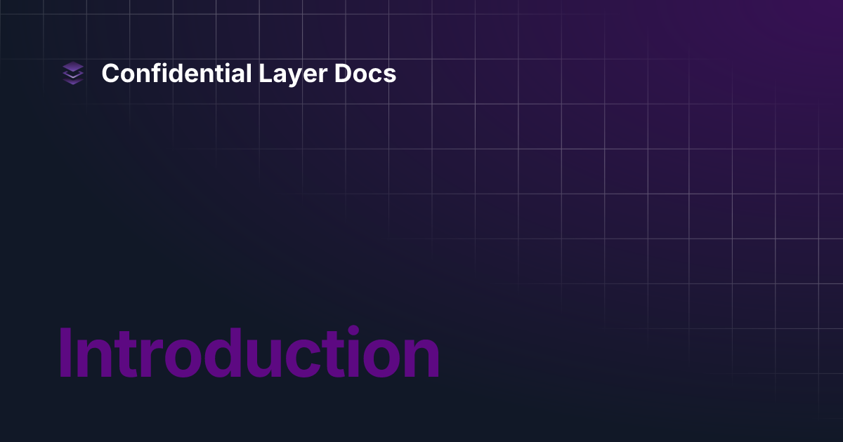 Introduction | Confidential Layer Docs