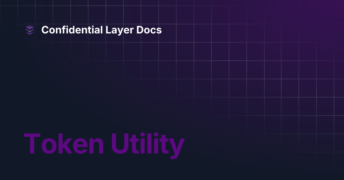 Token Utility | Confidential Layer Docs