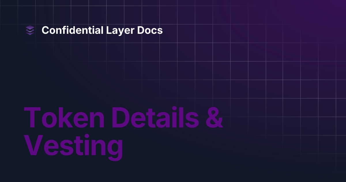 Token Details & Vesting | Confidential Layer Docs
