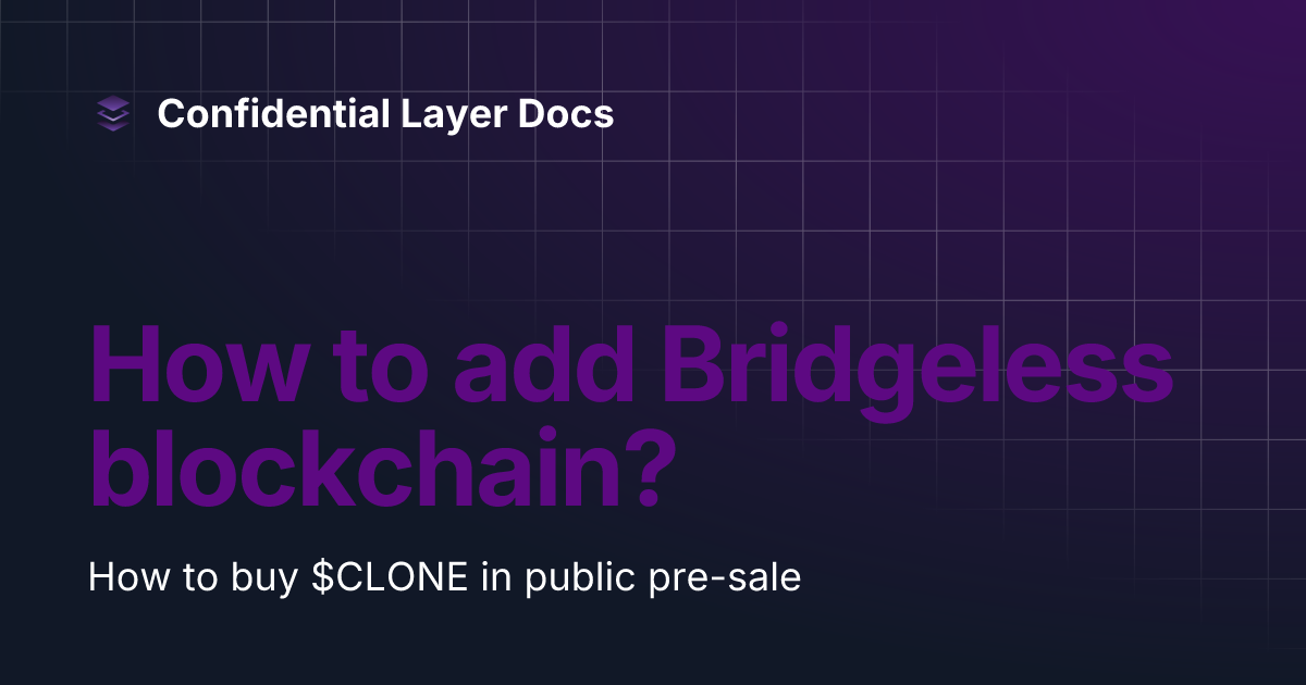 How to add Bridgeless blockchain? | Confidential Layer Docs