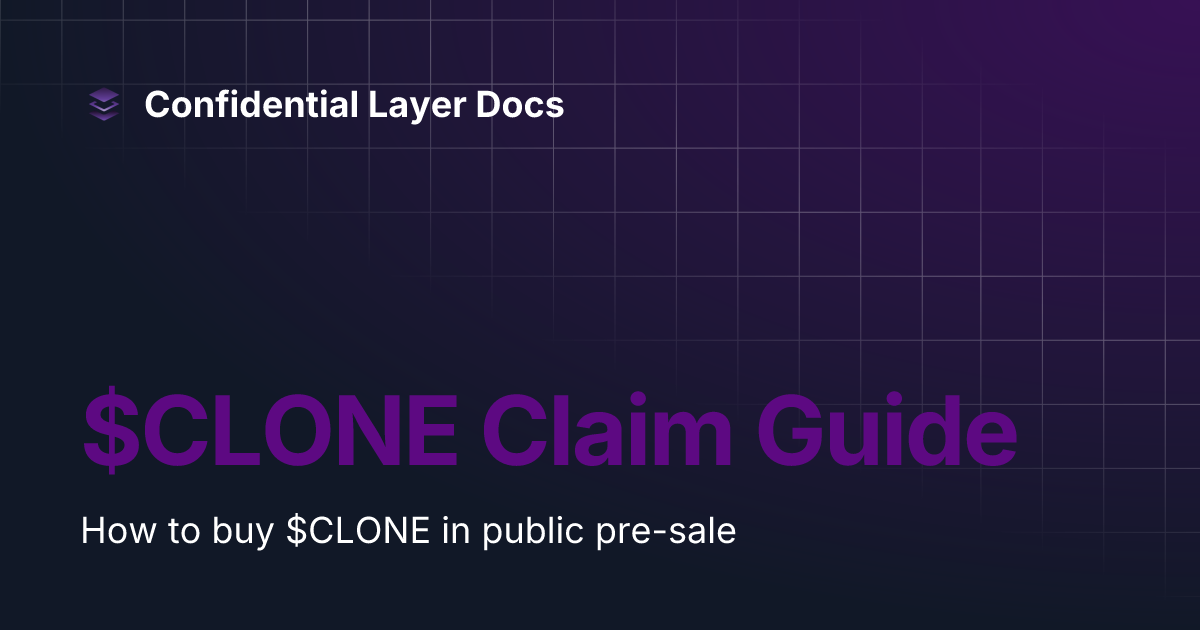 $CLONE Claim Guide | Confidential Layer Docs